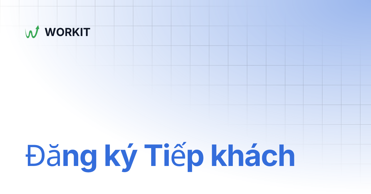 Đăng ký Tiếp khách | WORKIT
